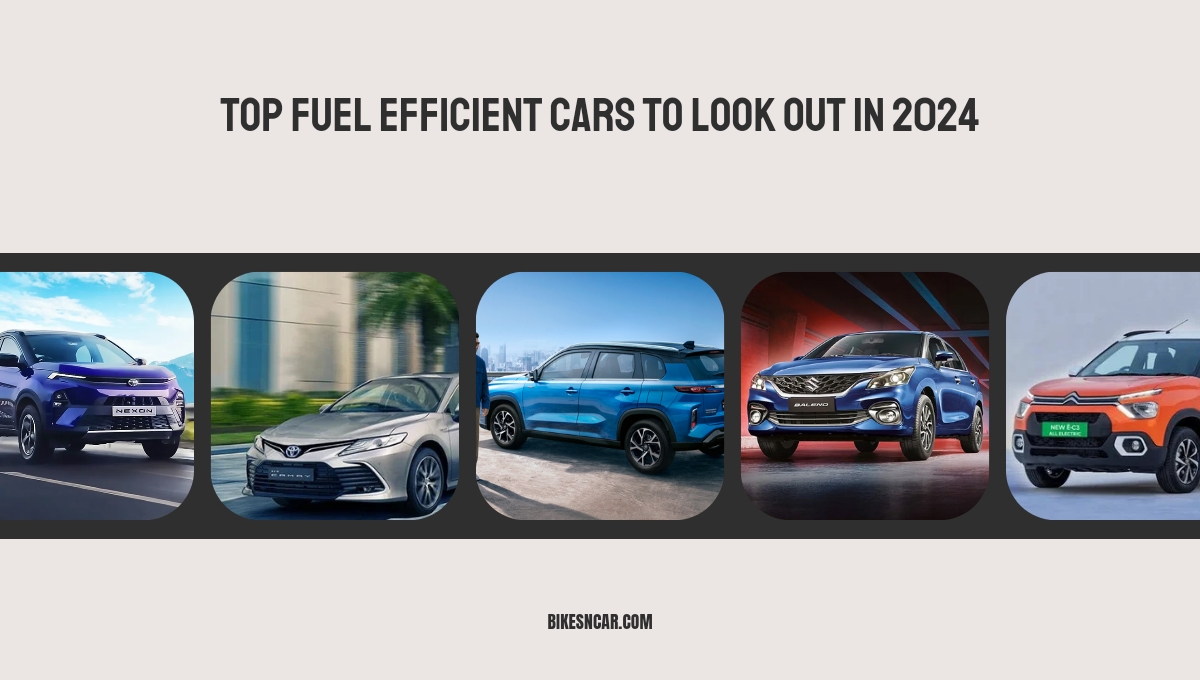 Top Fuel Efficient Cars to Look Out in 2024 - Bikes N Car