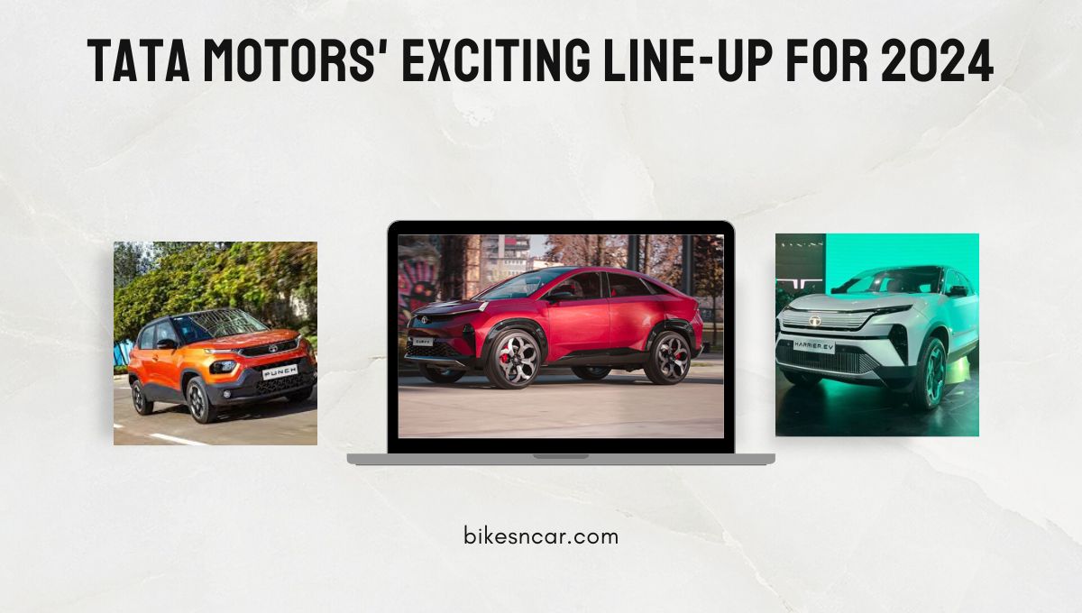 Tata Motors' Exciting Line-Up for 2024 - Bikes N Car