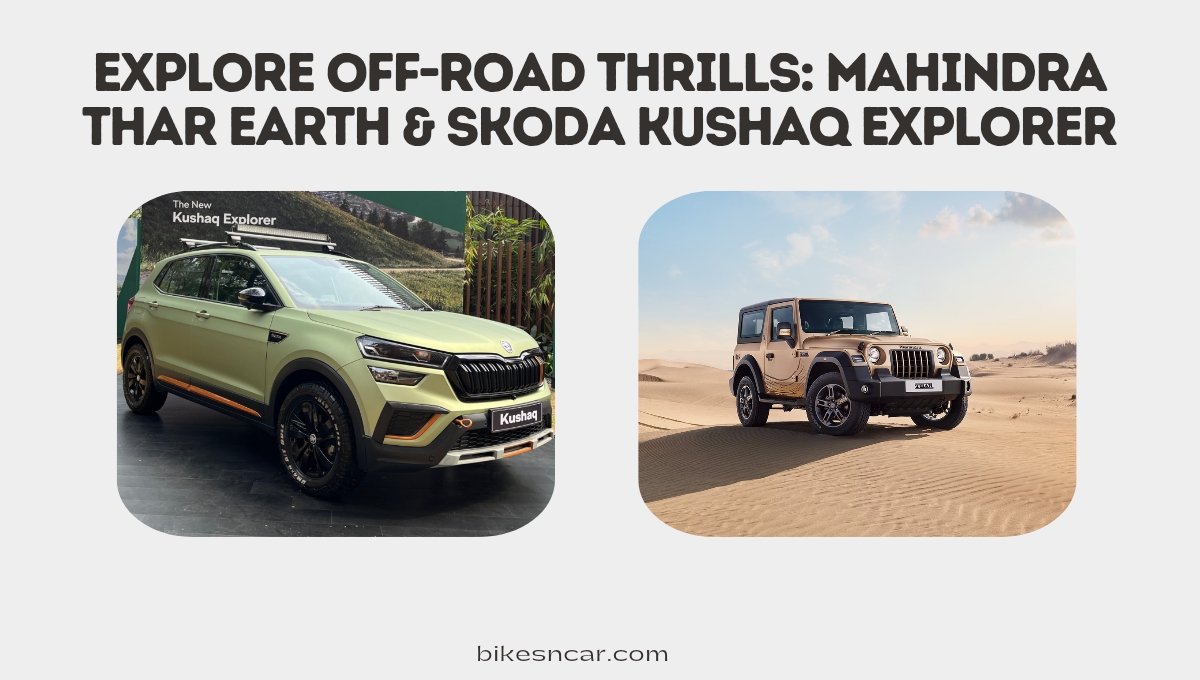 Explore Off-Road Thrills: Mahindra Thar Earth & Skoda Kushaq Explorer ...