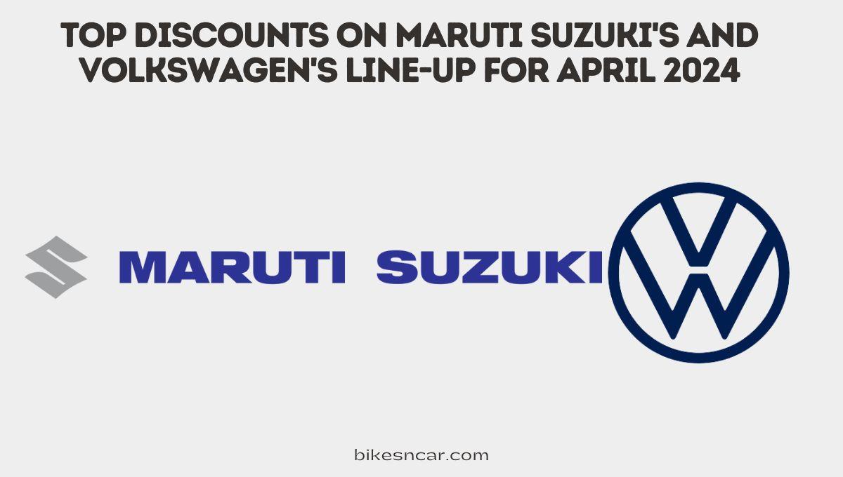 Top discounts on Maruti Suzuki's and Volkswagen's Line-up - Bikes N Car